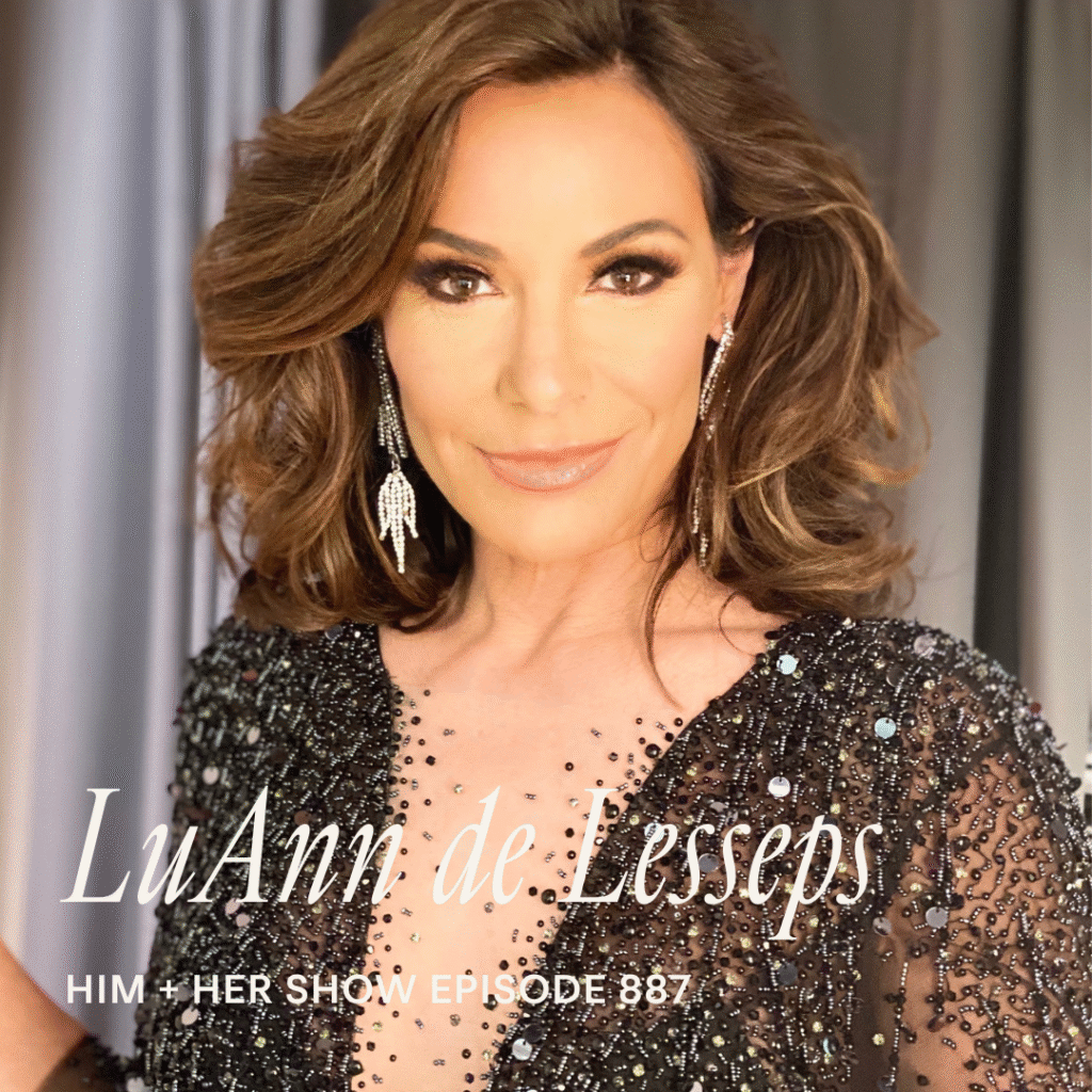 Luann De Lesseps Tsc Him And Her Show Podcast